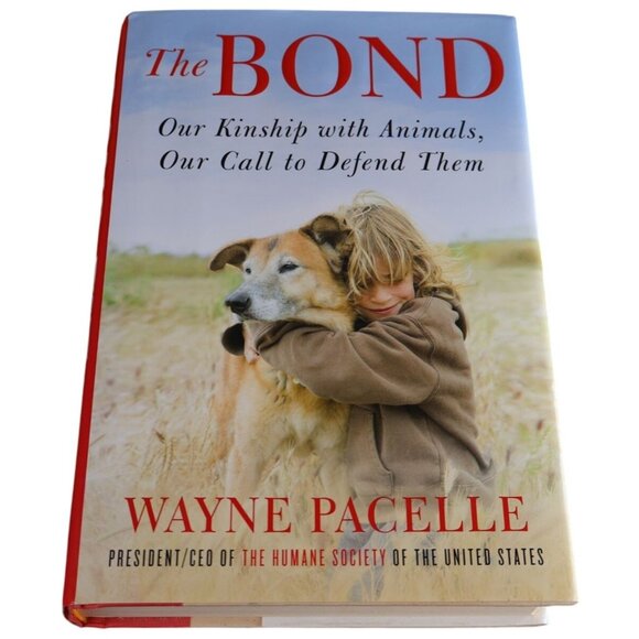 Wayne Pacelle | Accents | The Bond By Wayne Pacelle Hardcover Our ...
